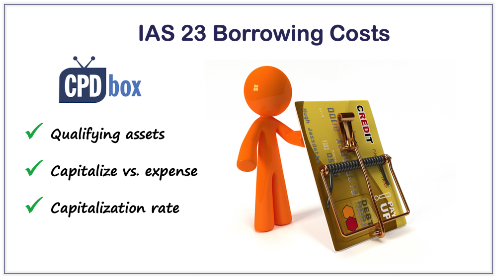 IAS 23 Borrowing Costs CPDbox Making IFRS Easy IAS 23 Borrowing Costs CPDbox Making IFRS Easy