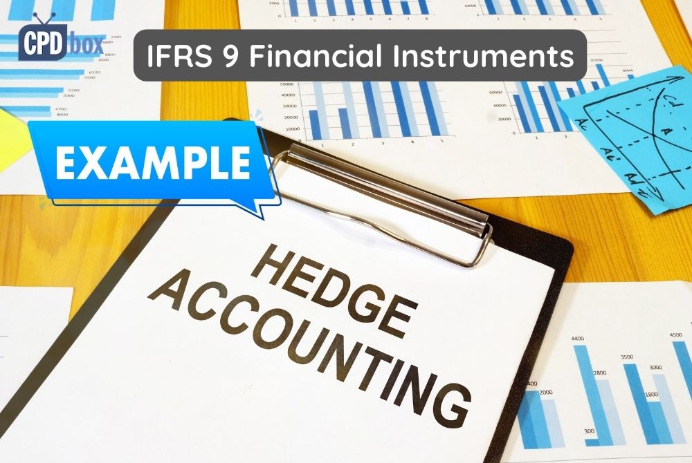 IFRS 9 Hedge accounting example: why and how to do it - CPDbox - Making ...